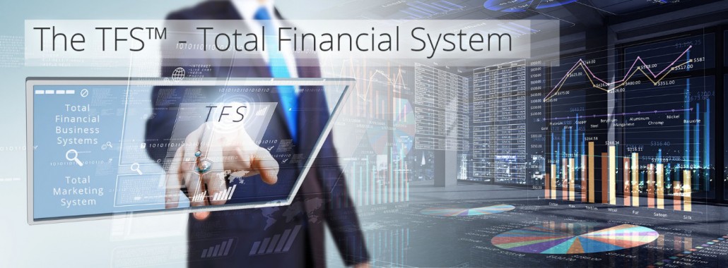 The TFS™ - Total Financial System